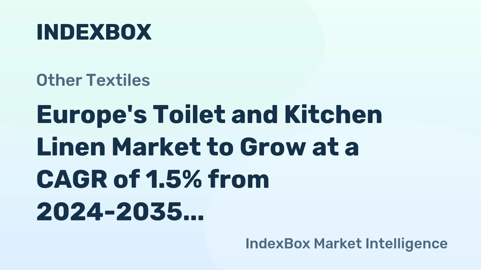 Europe's Toilet and Kitchen Linen Market to Grow at a CAGR of 1.5% from 2024-2035, Reaching $3.9B by 2035