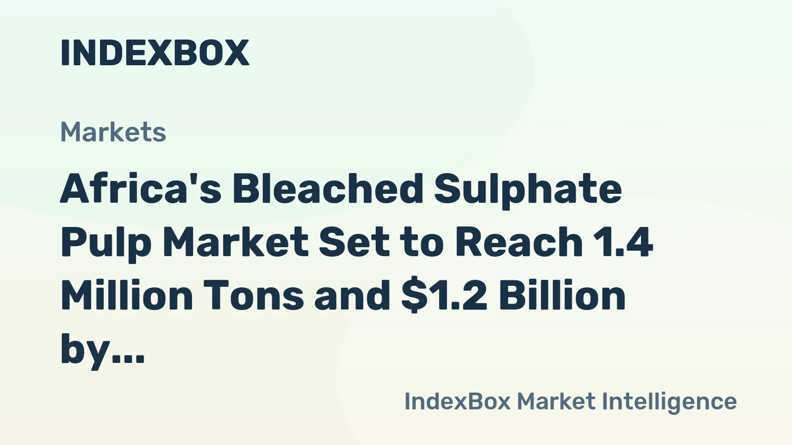 Africa's Bleached Sulphate Pulp Market Set to Reach 1.4 Million Tons and $1.2 Billion by 2035