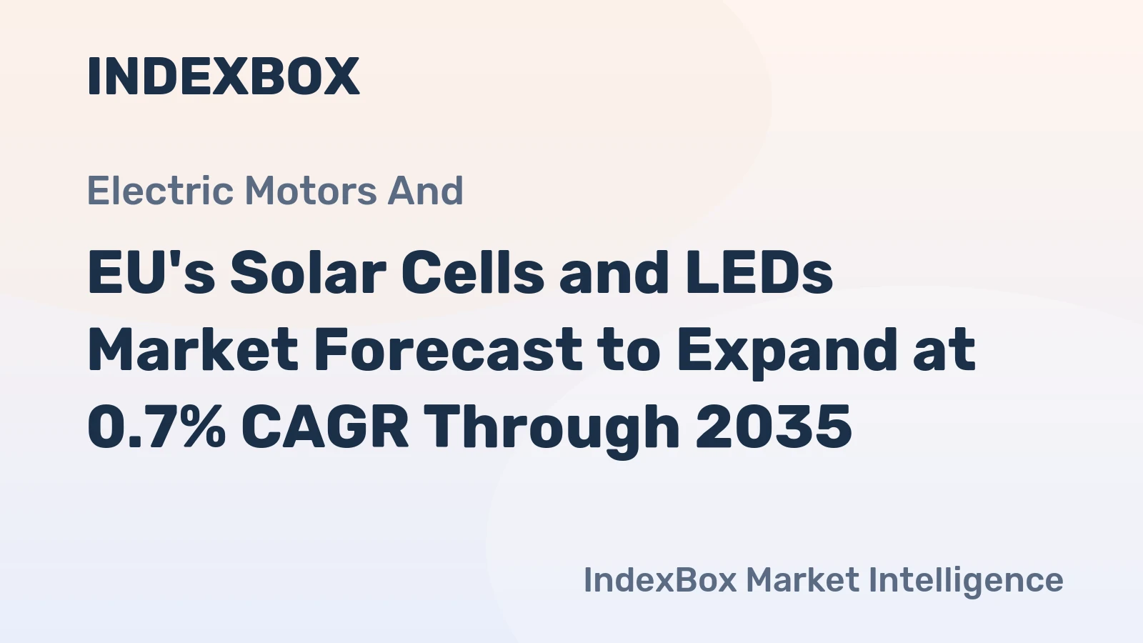 EU's Solar Cells and LEDs Market Forecast to Expand at 0.7% CAGR Through 2035