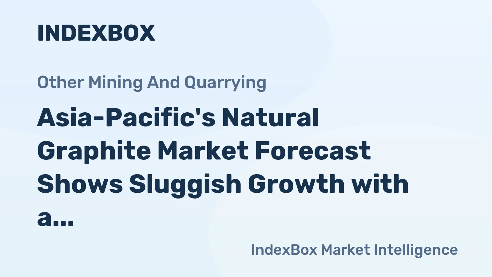 Asia-Pacific's Natural Graphite Market Forecast Shows Sluggish Growth with a +0.5% Value CAGR