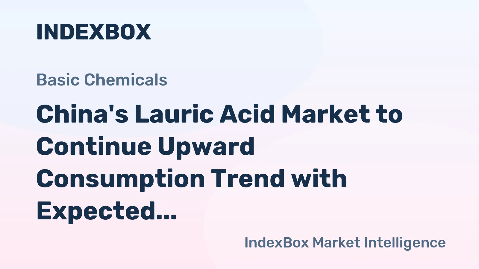 China's Lauric Acid Market to Continue Upward Consumption Trend with Expected Volume of 691K tons and Value of $2.8B by 2035