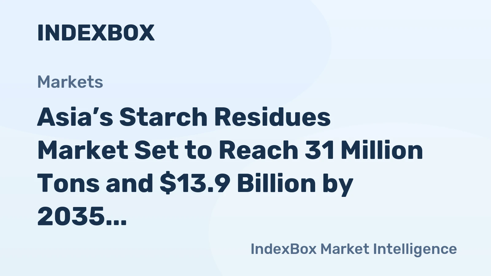 Asia’s Starch Residues Market Set to Reach 31 Million Tons and $13.9 Billion by 2035