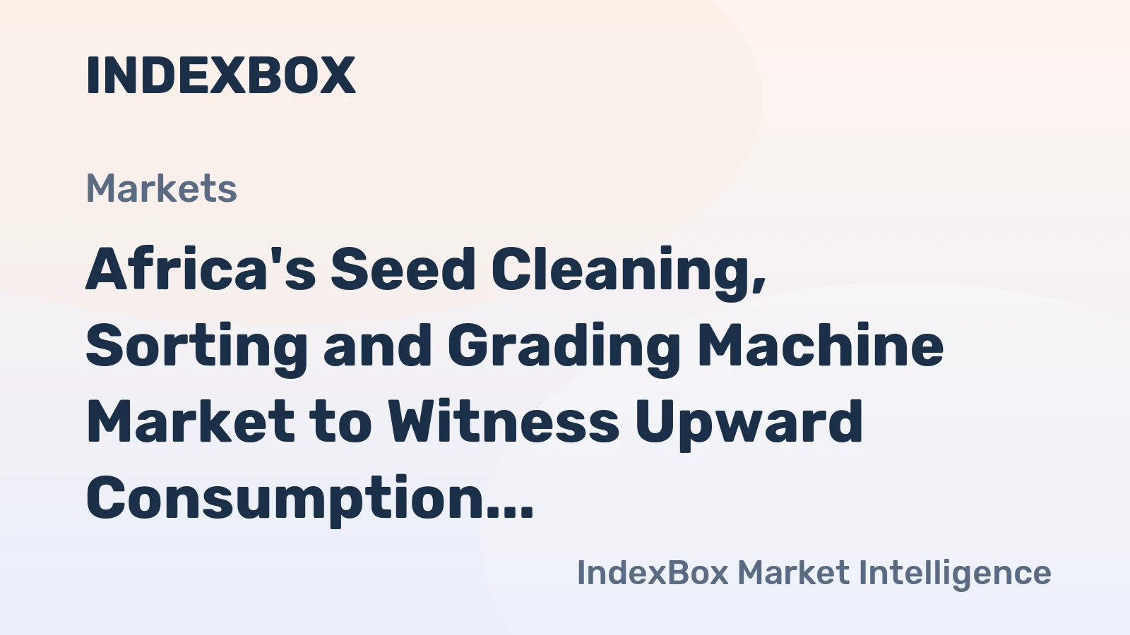 Africa's Seed Cleaning, Sorting and Grading Machine Market to Witness Upward Consumption Trend with Anticipated CAGR of +1.6%