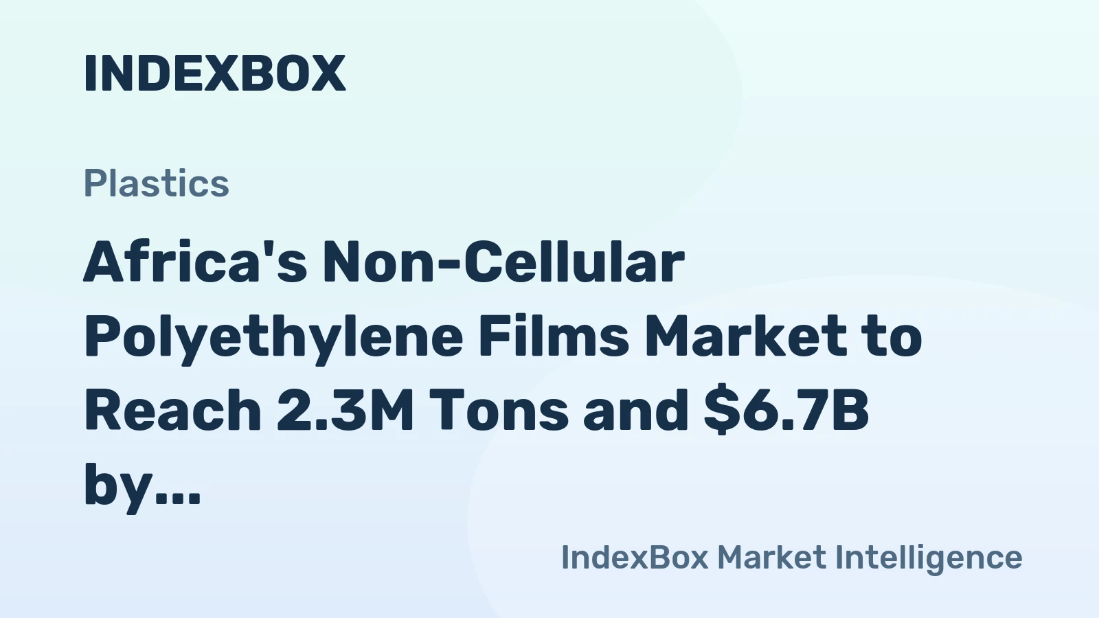Africa's Non-Cellular Polyethylene Films Market to Reach 2.3M Tons and $6.7B by 2035