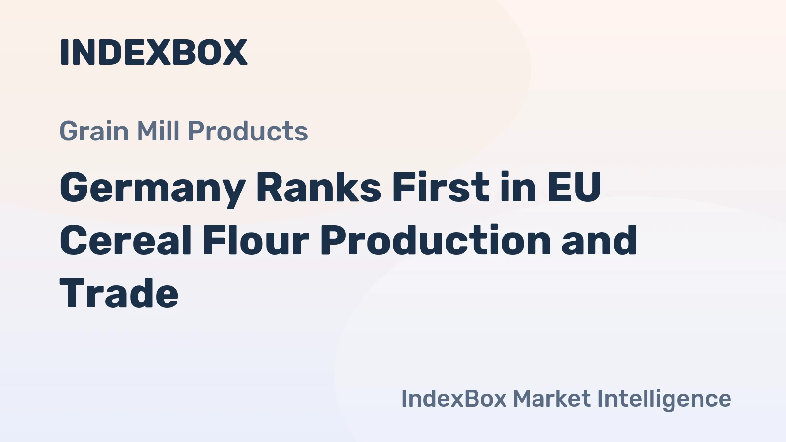 Germany Ranks First in EU Cereal Flour Production and Trade