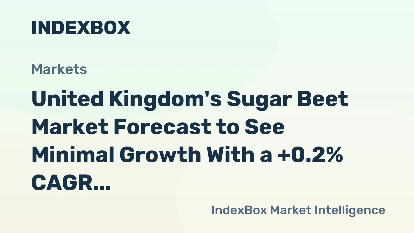 United Kingdom's Sugar Beet Market Forecast to See Minimal Growth With a +0.2% CAGR Through 2035