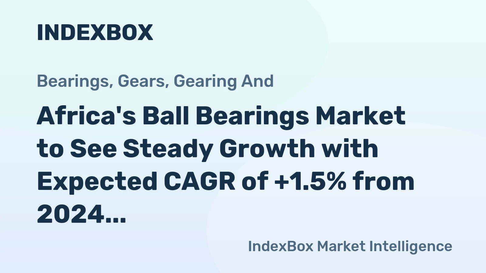 Africa's Ball Bearings Market to See Steady Growth with Expected CAGR of +1.5% from 2024 to 2035, Reaching $2B by End of 2035