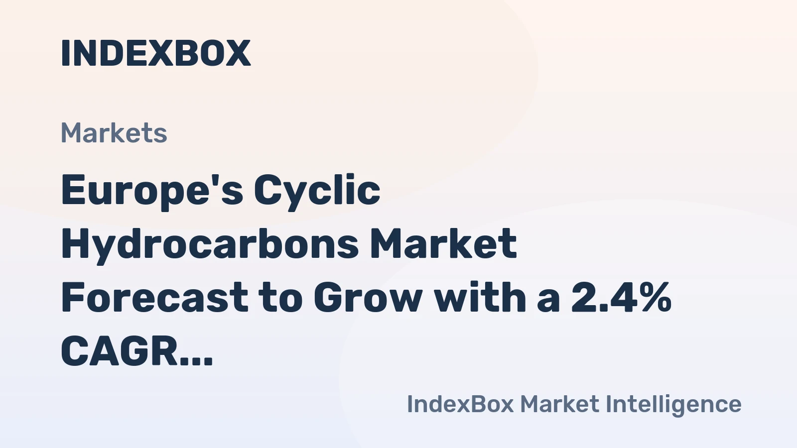 Europe's Cyclic Hydrocarbons Market Forecast to Grow with a 2.4% CAGR in Value