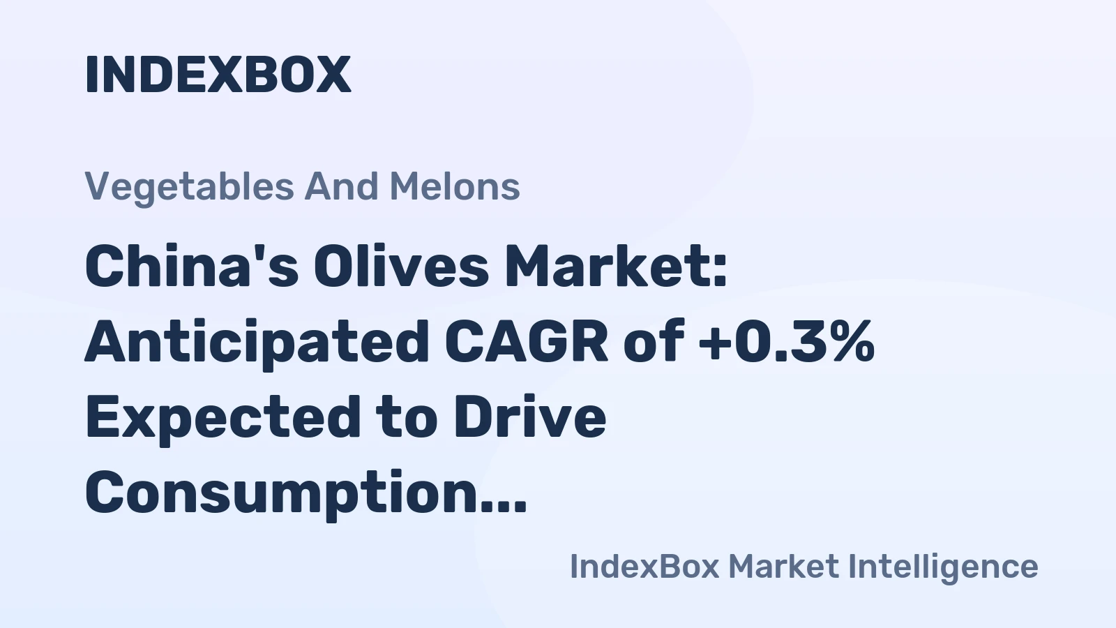 China's Olives Market: Anticipated CAGR of +0.3% Expected to Drive Consumption Trend Over Next Decade