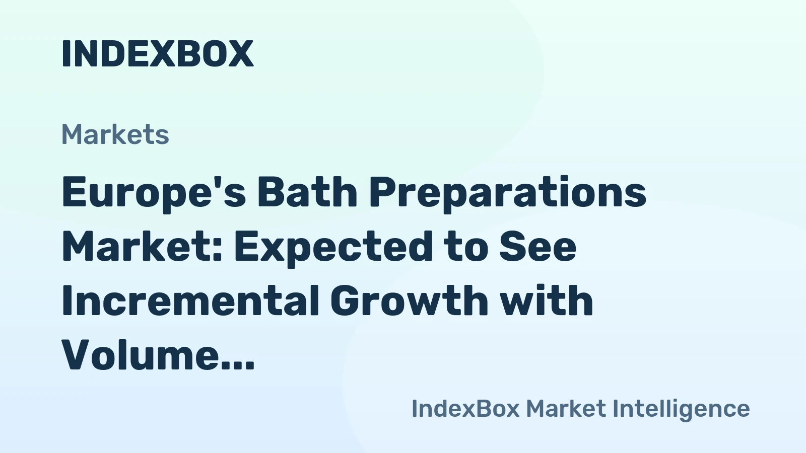 Europe's Bath Preparations Market: Expected to See Incremental Growth with Volume Reaching 353K Tons and Value Reaching $1.3B by 2035