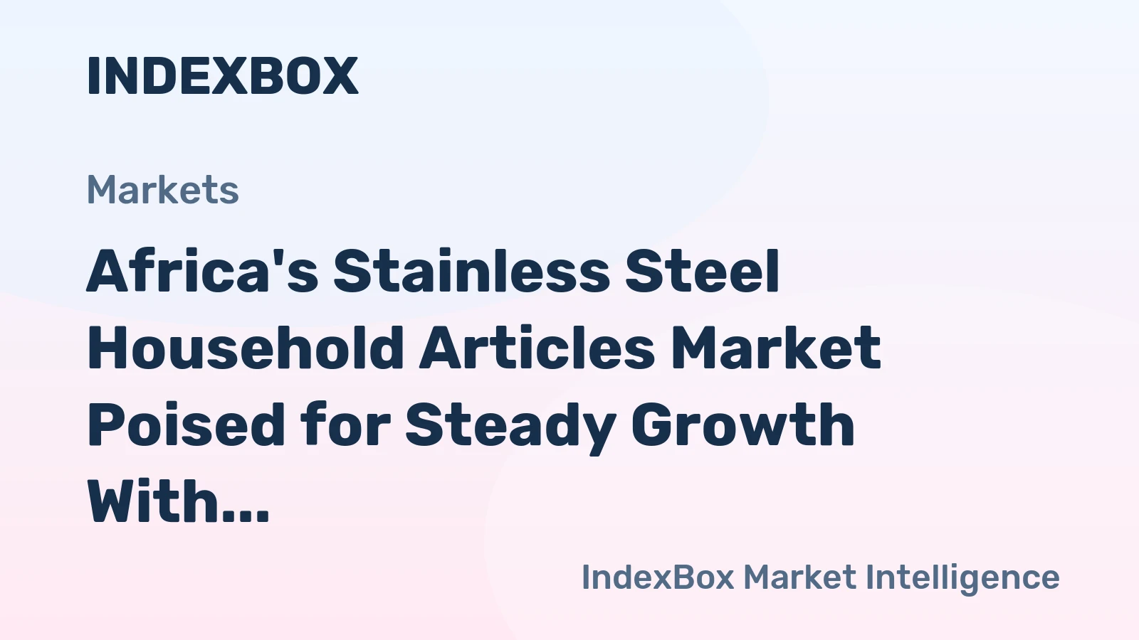 Africa's Stainless Steel Household Articles Market Poised for Steady Growth With 3.2% CAGR Through 2035