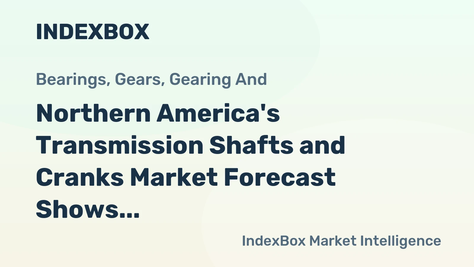 Northern America's Transmission Shafts and Cranks Market Forecast Shows Sluggish Volume Growth at +0.1% CAGR Through 2035