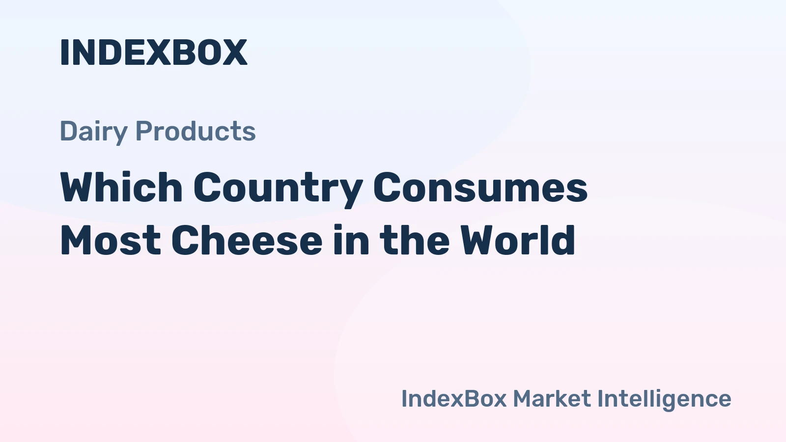 Which Country Consumes Most Cheese in the World?