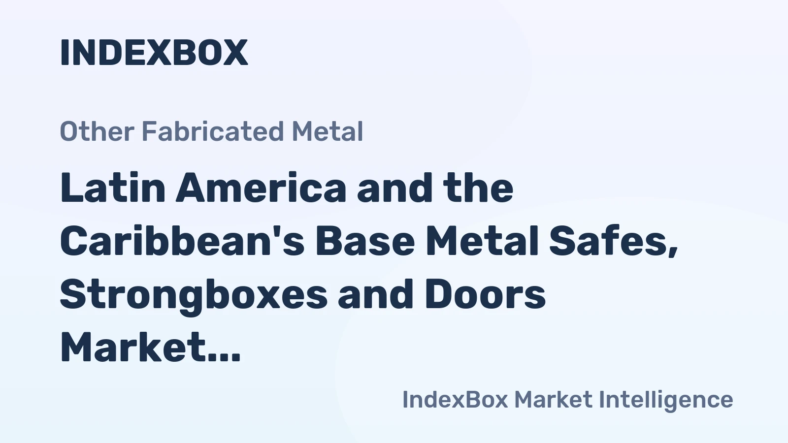 Latin America and the Caribbean's Base Metal Safes, Strongboxes and Doors Market to See 0.1% CAGR Growth from 2024-2035