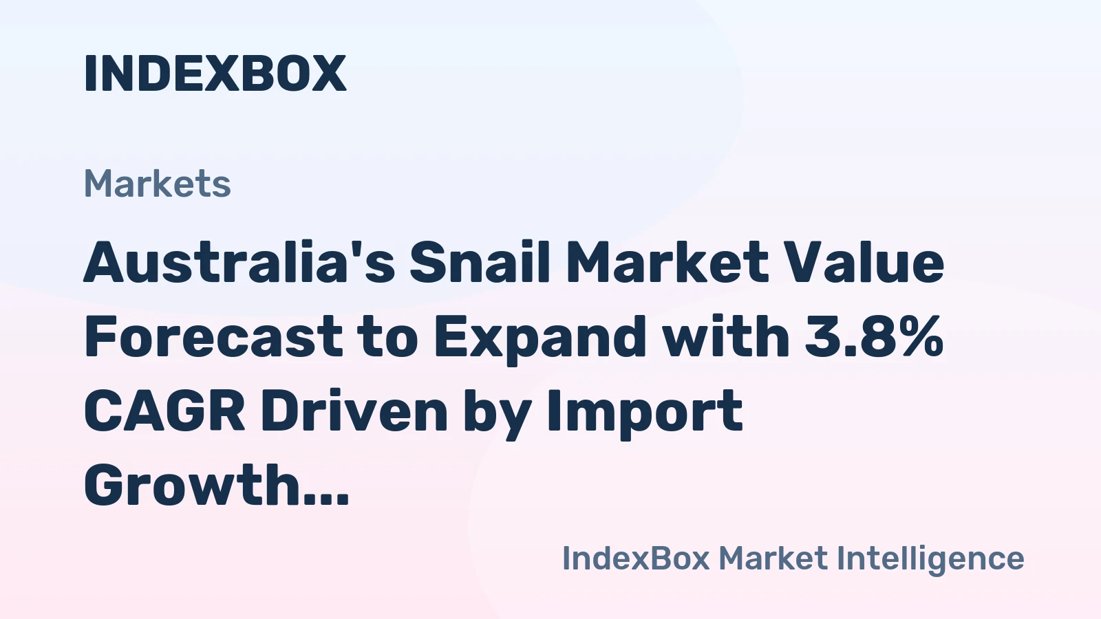 Australia's Snail Market Value Forecast to Expand with 3.8% CAGR Driven by Import Growth