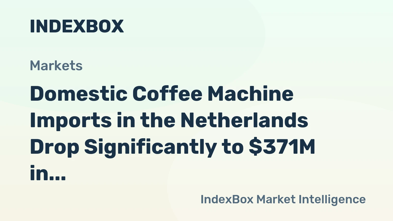Domestic Coffee Machine Imports in the Netherlands Drop Significantly to $371M in 2023