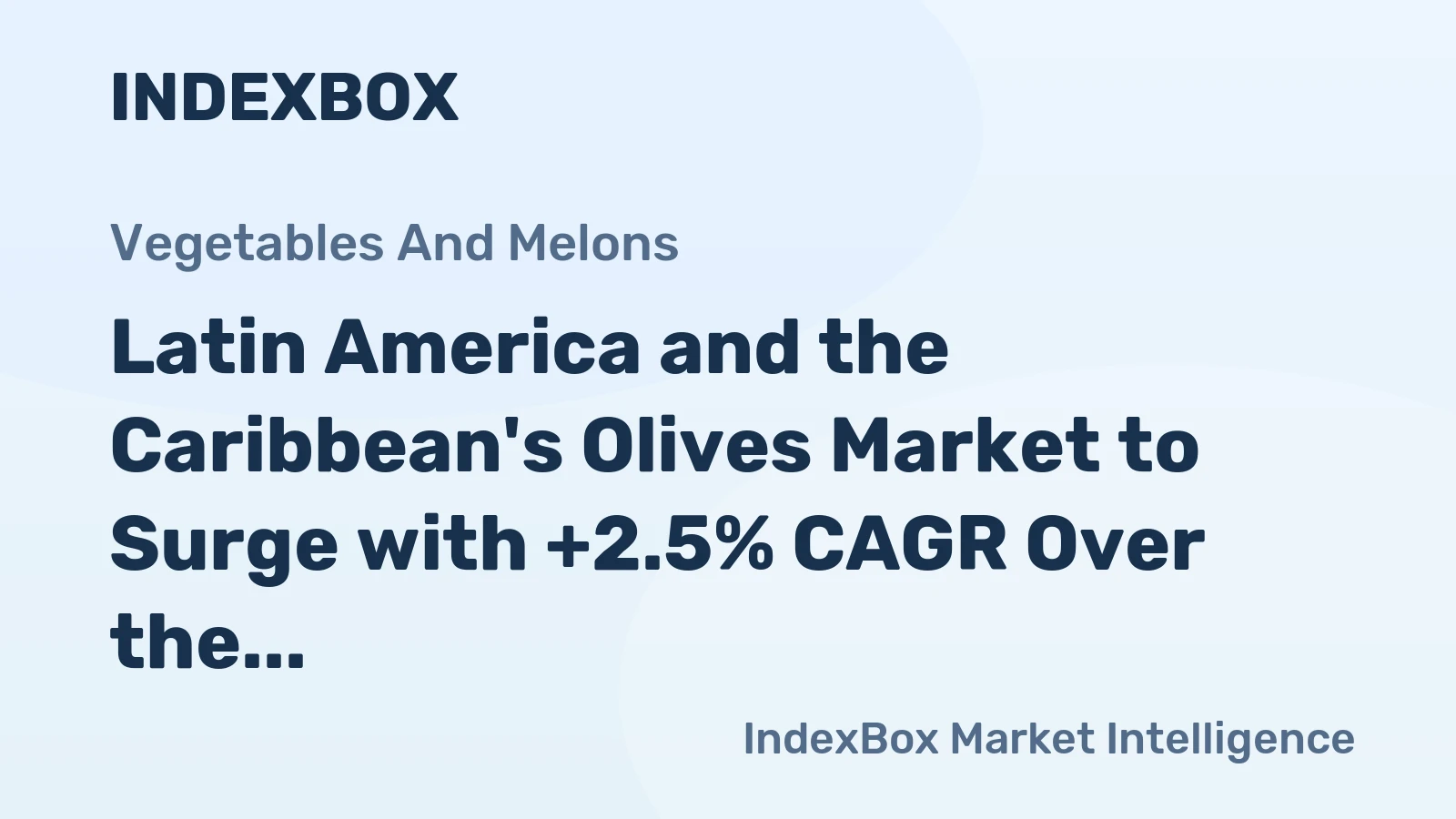 Latin America and the Caribbean's Olives Market to Surge with +2.5% CAGR Over the Next Decade