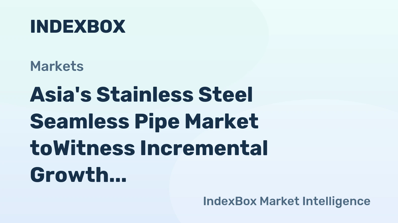 Asia's Stainless Steel Seamless Pipe Market toWitness Incremental Growth with 1.7% CAGR Over Next Decade