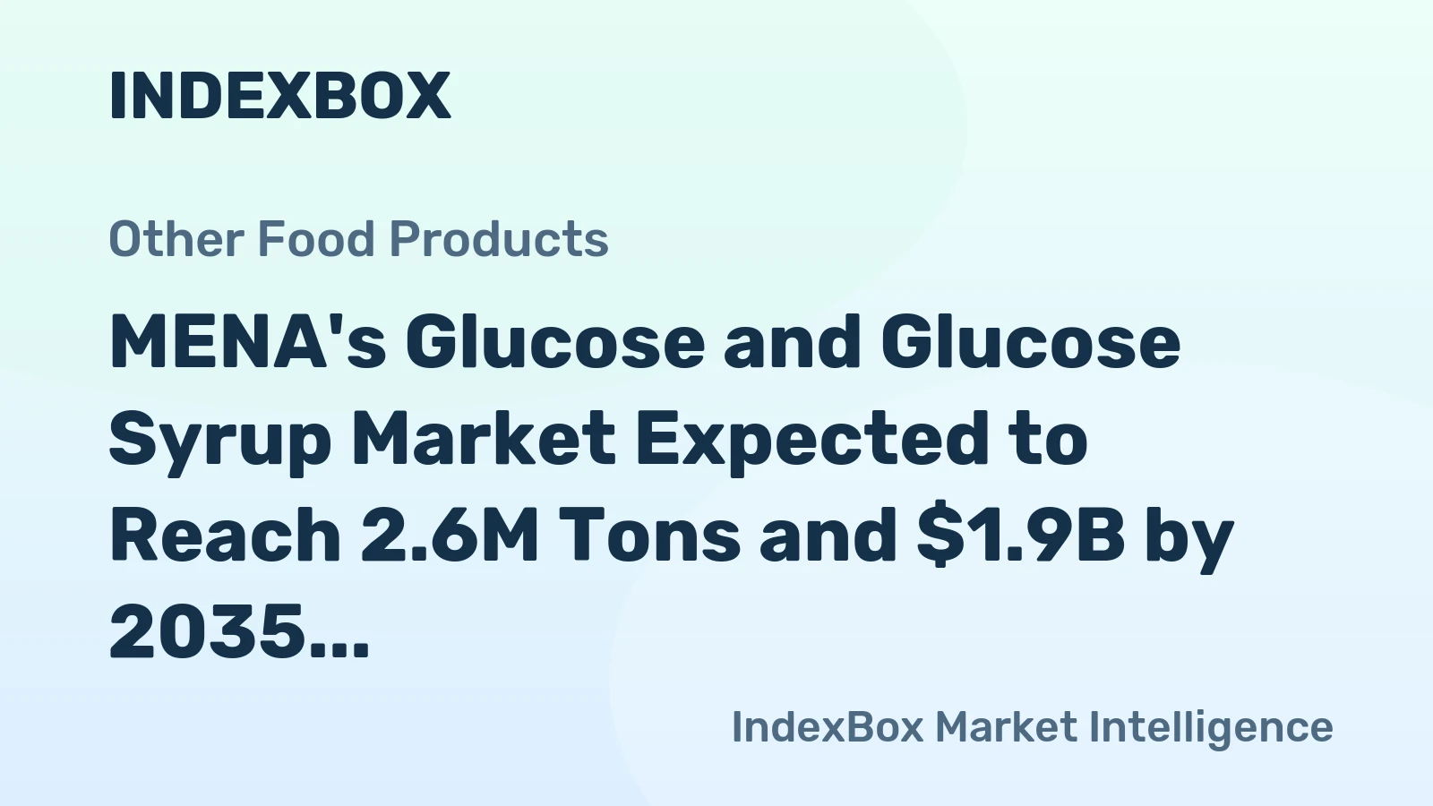 MENA's Glucose and Glucose Syrup Market Expected to Reach 2.6M Tons and $1.9B by 2035