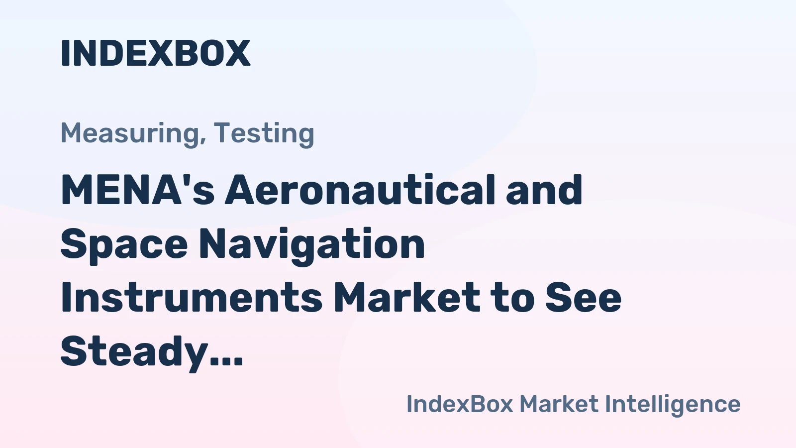 MENA's Aeronautical and Space Navigation Instruments Market to See Steady Growth with Market Volume of 503K Units and Market Value of $13.7B by 2035