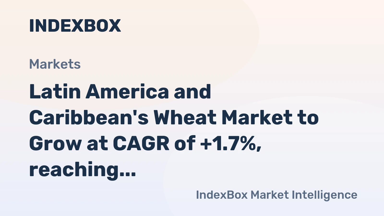 Latin America and Caribbean's Wheat Market to Grow at CAGR of +1.7%, reaching $16.6B by 2035