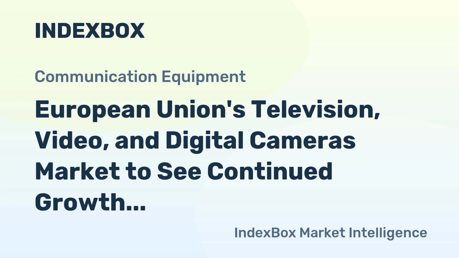 European Union's Television, Video, and Digital Cameras Market to See Continued Growth with +1.6% CAGR