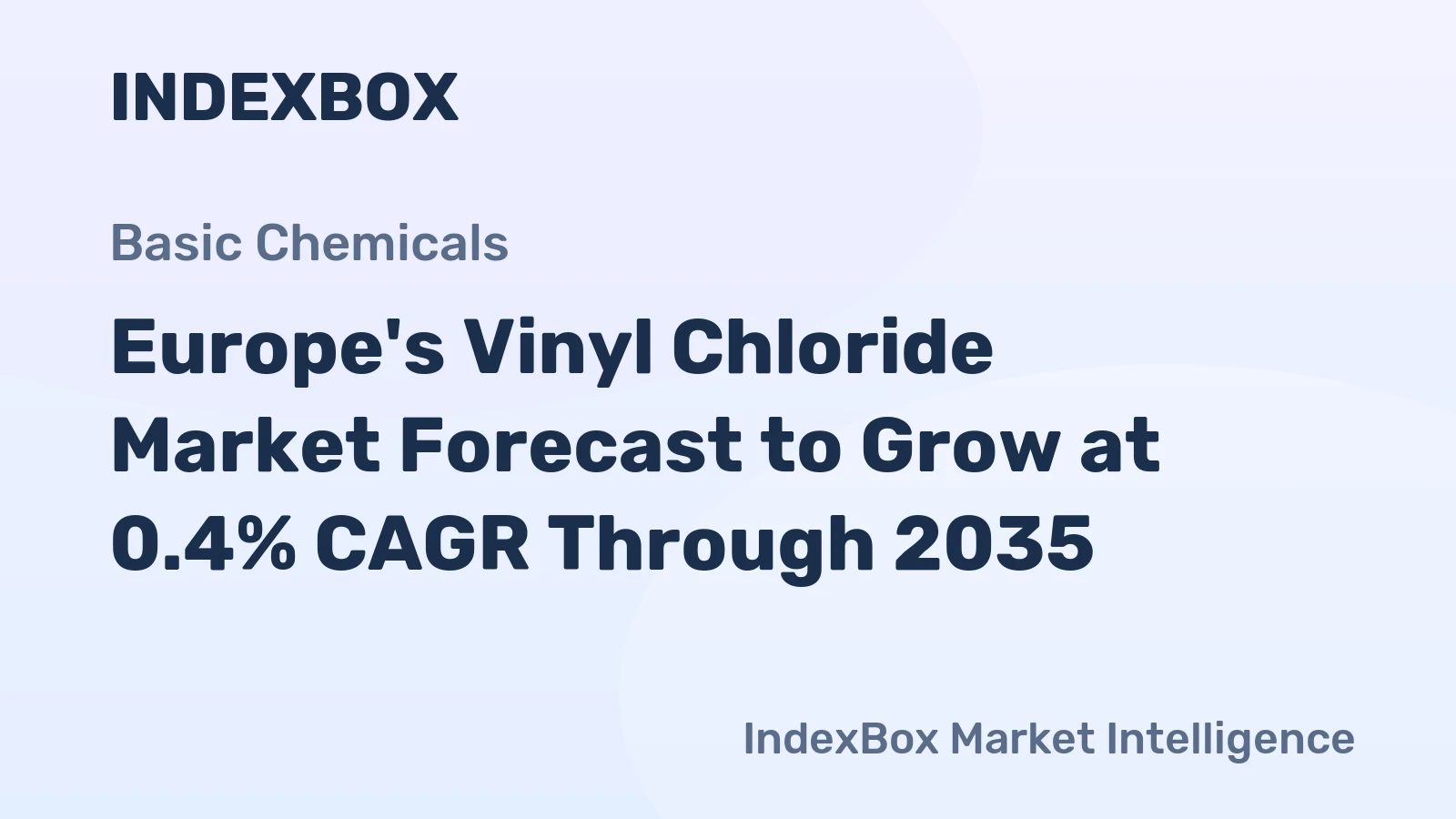 Europe's Vinyl Chloride Market Forecast to Grow at 0.4% CAGR Through 2035