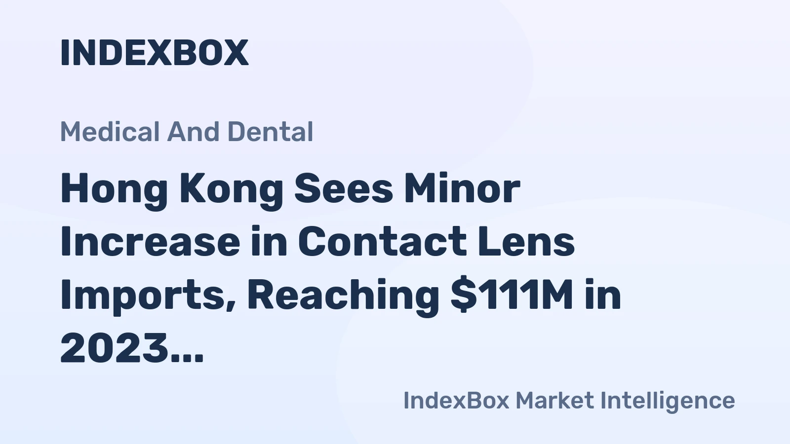 Hong Kong Sees Minor Increase in Contact Lens Imports, Reaching $111M in 2023