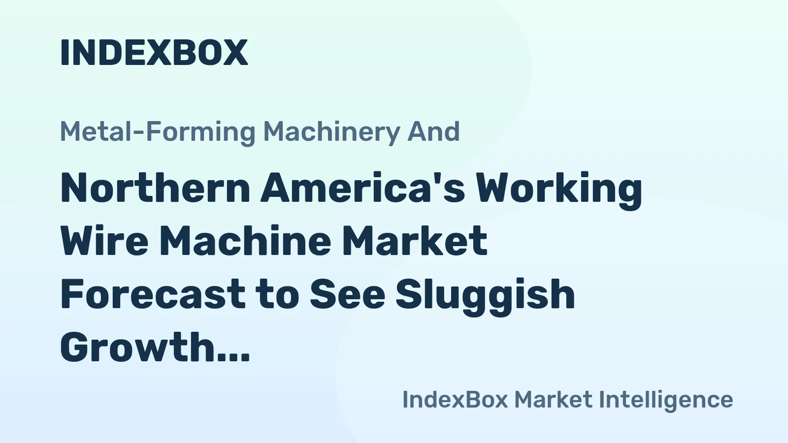 Northern America's Working Wire Machine Market Forecast to See Sluggish Growth With a 0.3% CAGR