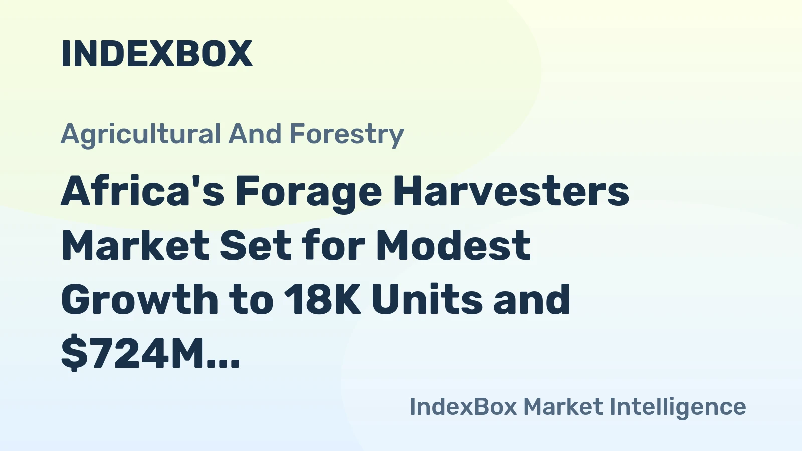 Africa's Forage Harvesters Market Set for Modest Growth to 18K Units and $724M by 2035