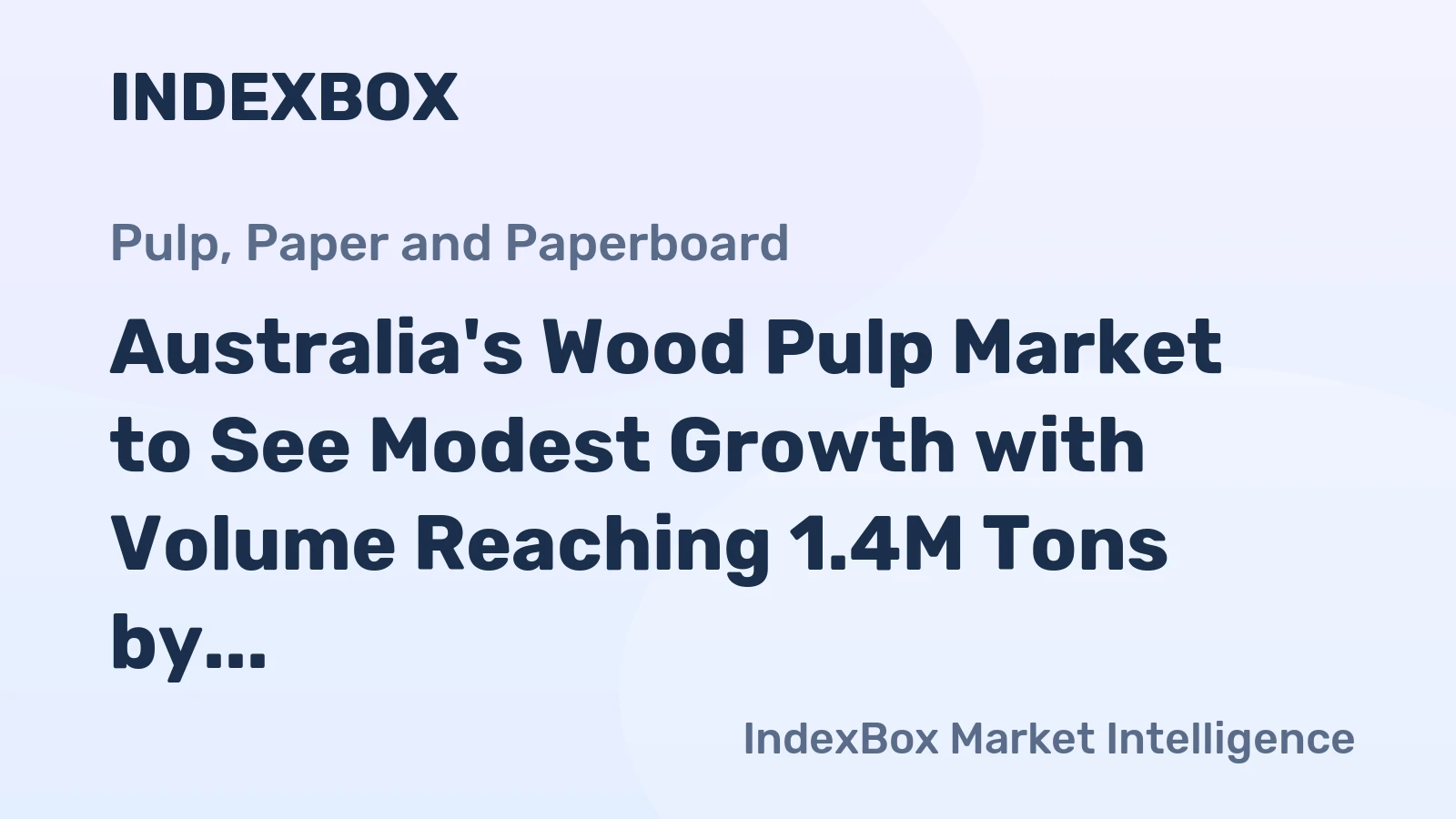 Australia's Wood Pulp Market to See Modest Growth with Volume Reaching 1.4M Tons by 2035