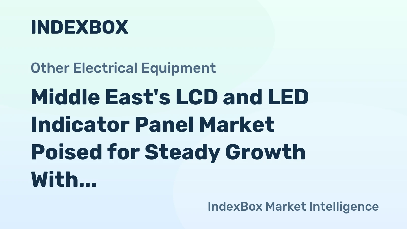 Middle East's LCD and LED Indicator Panel Market Poised for Steady Growth With 1.8% Volume CAGR