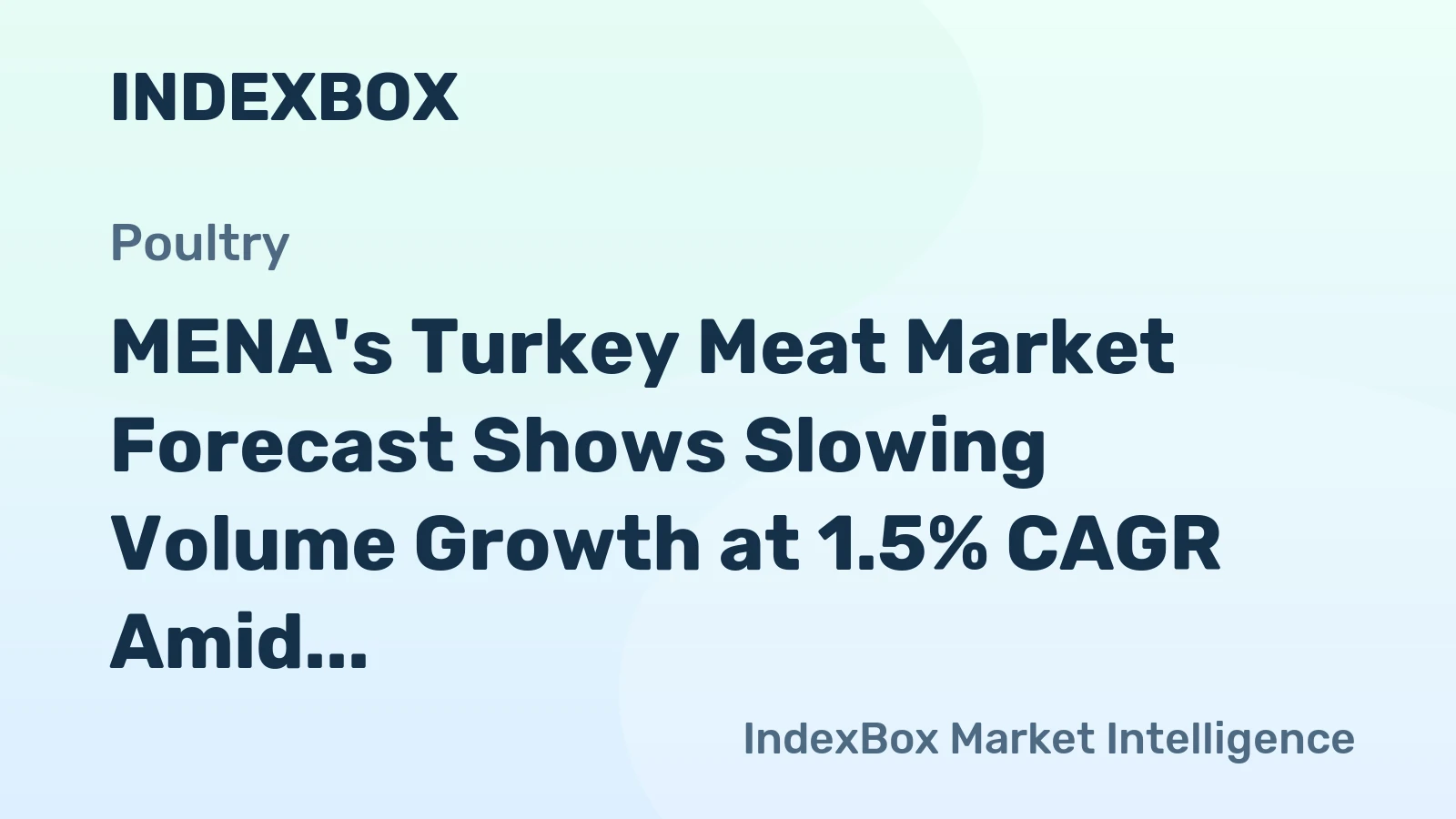 MENA's Turkey Meat Market Forecast Shows Slowing Volume Growth at 1.5% CAGR Amid Rising Value