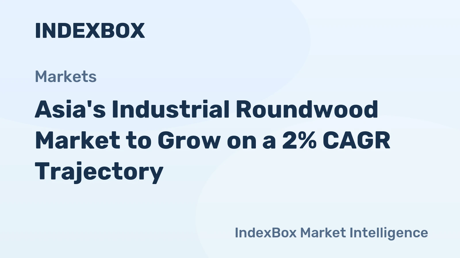Asia's Industrial Roundwood Market to Grow on a 2% CAGR Trajectory