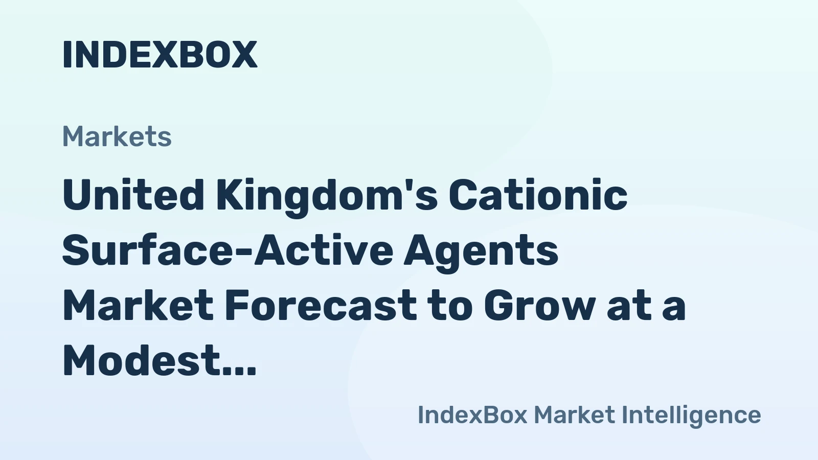 United Kingdom's Cationic Surface-Active Agents Market Forecast to Grow at a Modest 0.4% CAGR