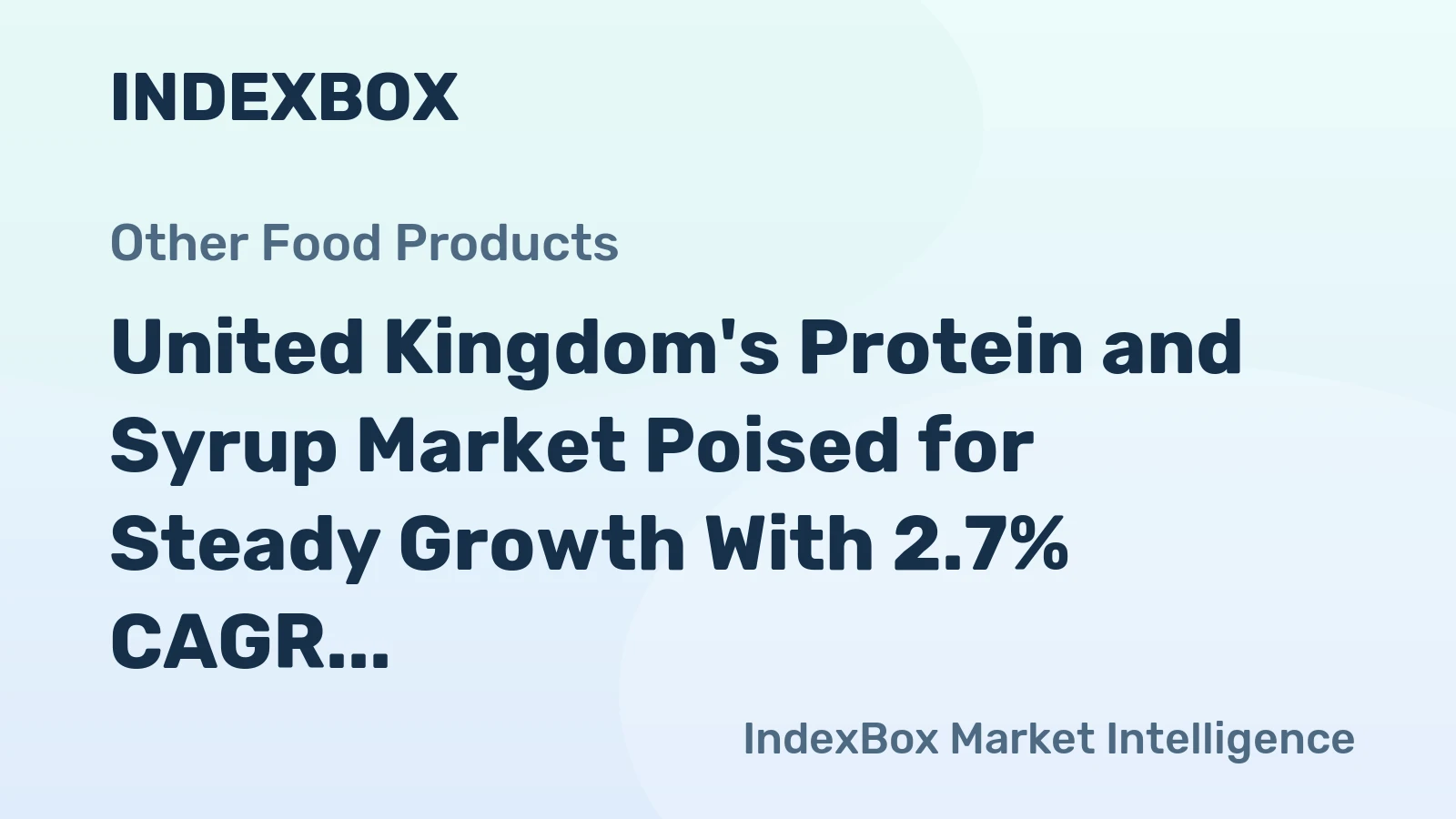 United Kingdom's Protein and Syrup Market Poised for Steady Growth With 2.7% CAGR Through 2035