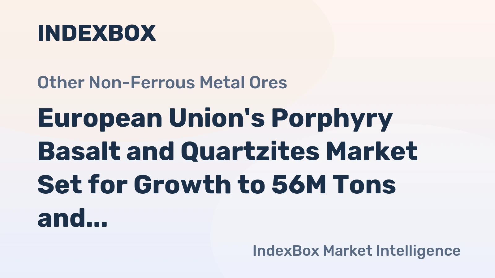 European Union's Porphyry Basalt and Quartzites Market Set for Growth to 56M Tons and $2.6B