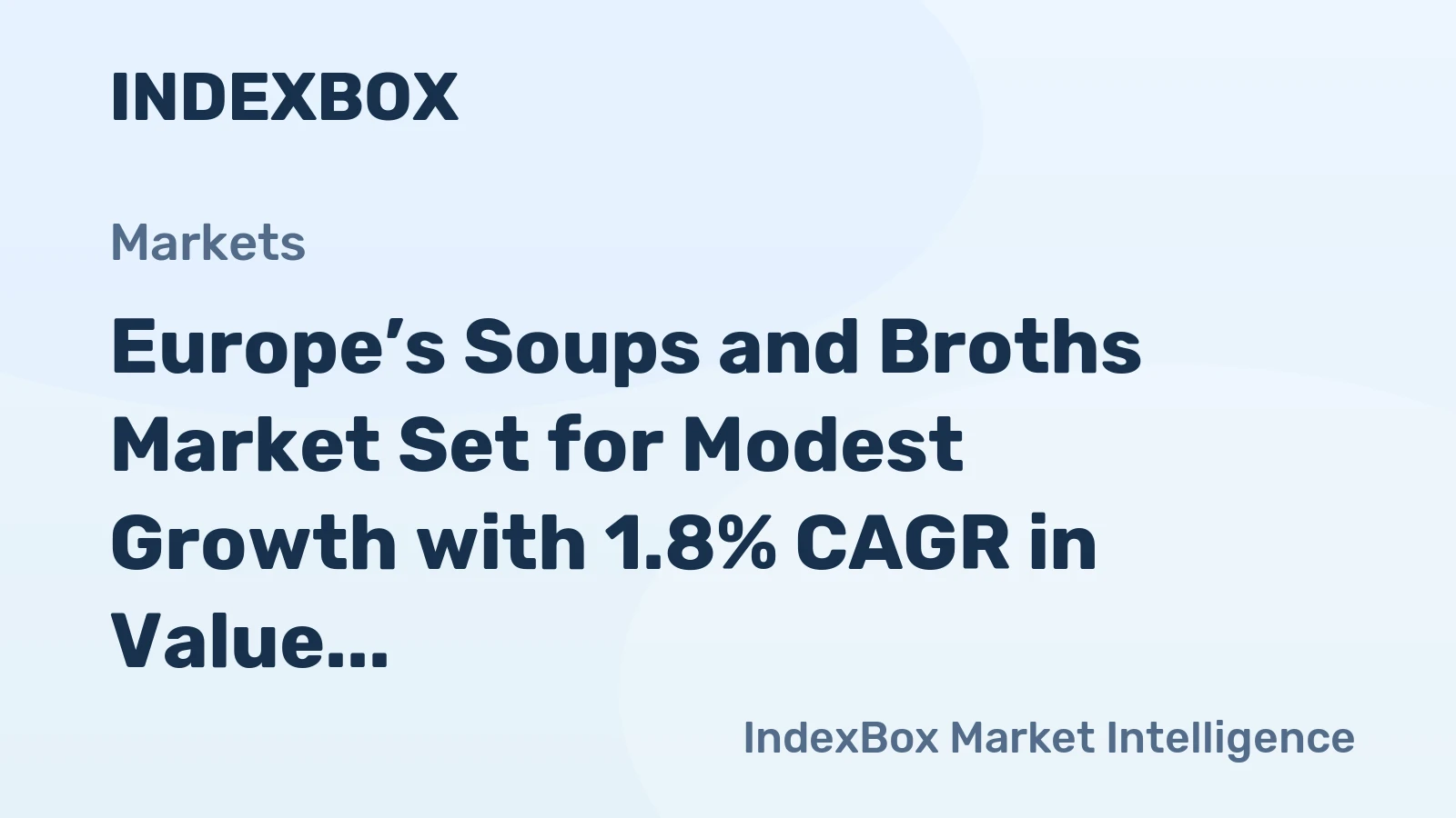 Europe’s Soups and Broths Market Set for Modest Growth with 1.8% CAGR in Value