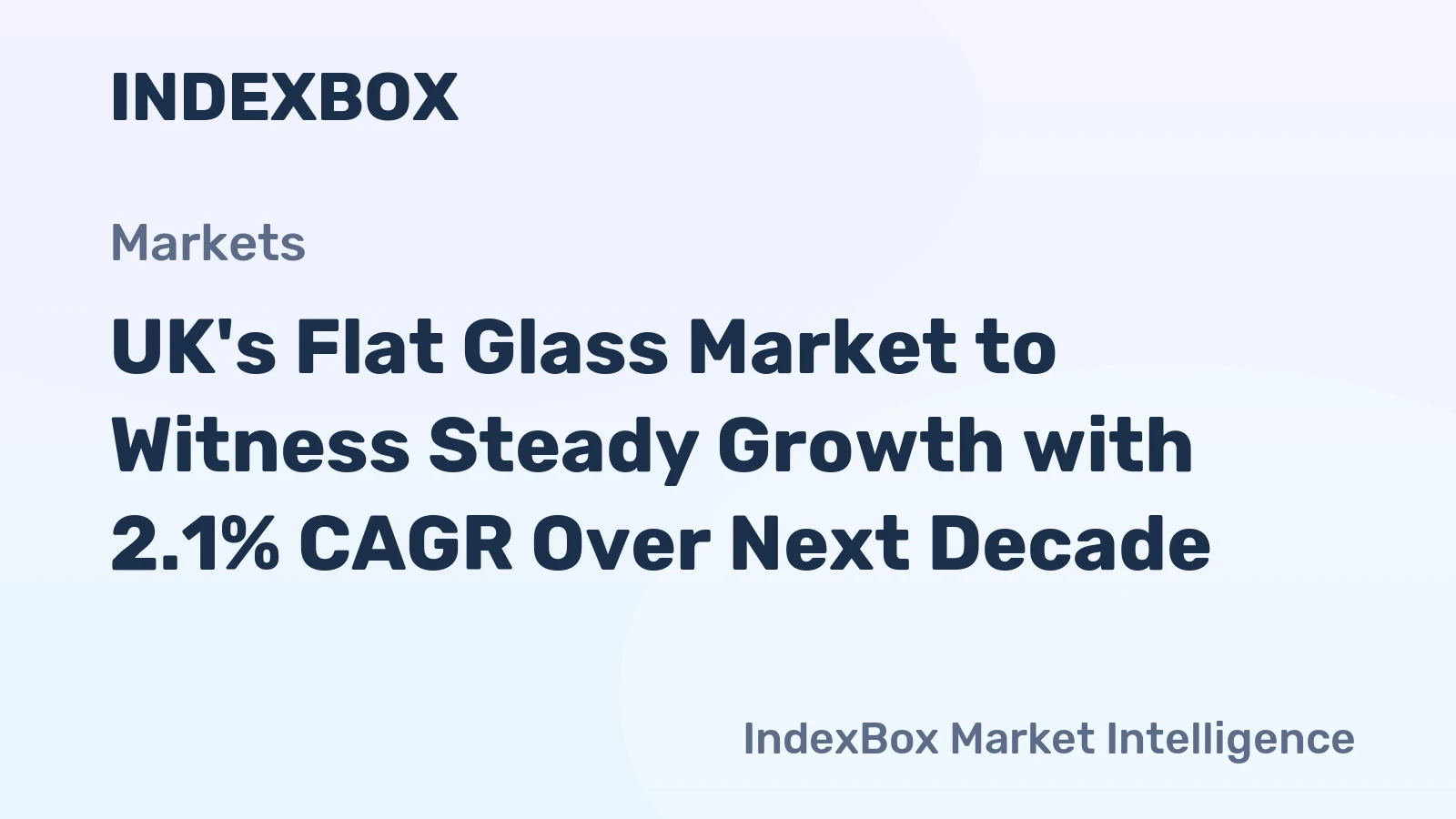 UK's Flat Glass Market to Witness Steady Growth with 2.1% CAGR Over Next Decade