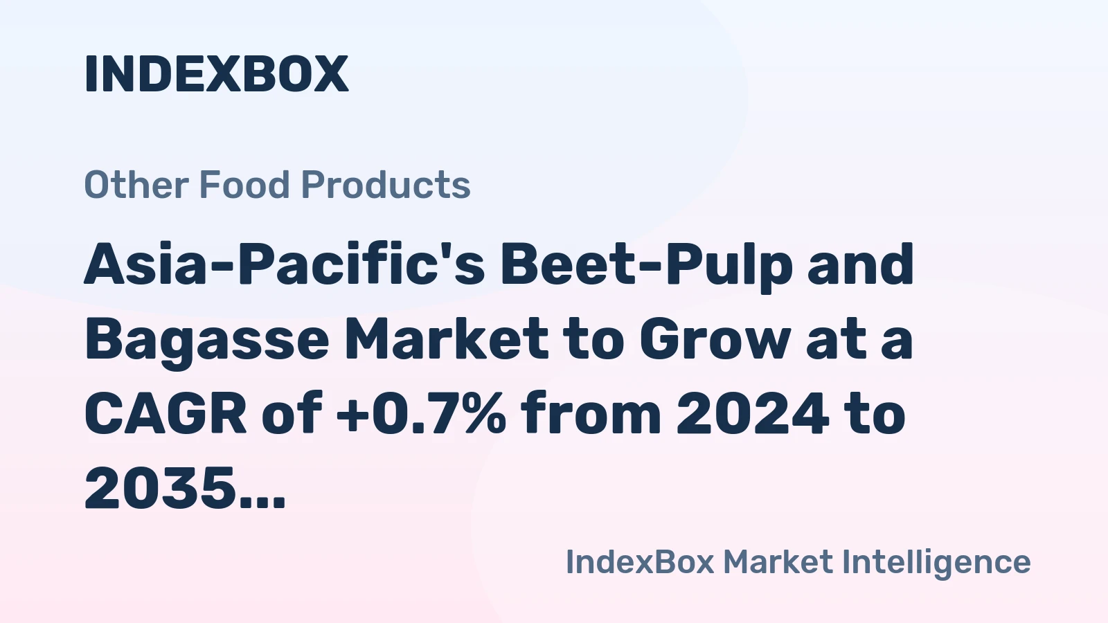 Asia-Pacific's Beet-Pulp and Bagasse Market to Grow at a CAGR of +0.7% from 2024 to 2035