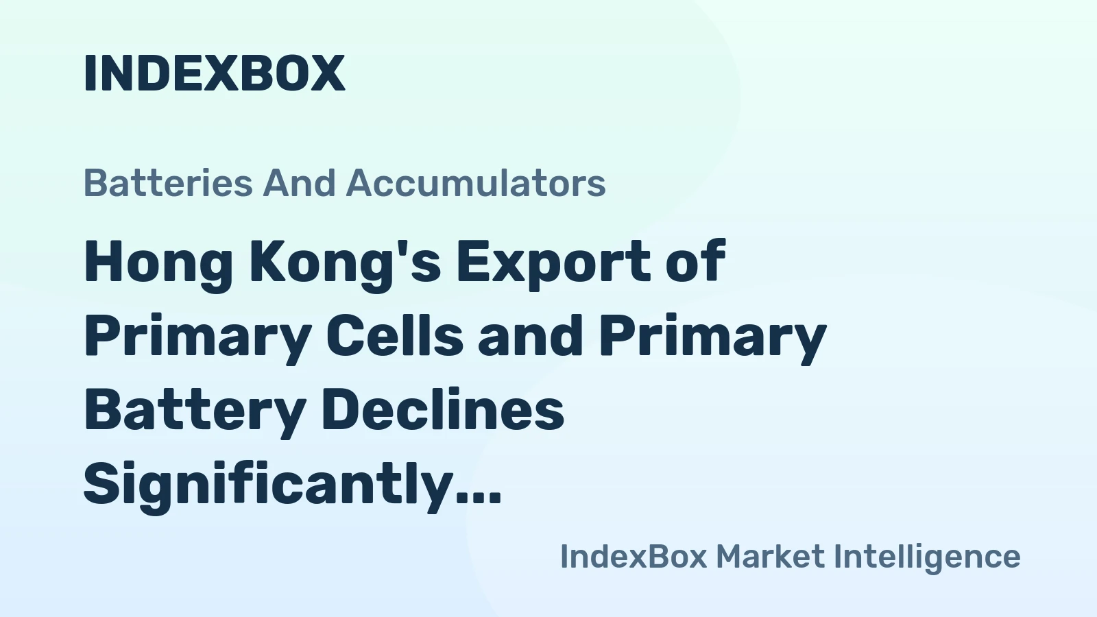 Hong Kong's Export of Primary Cells and Primary Battery Declines Significantly to $344M in 2023