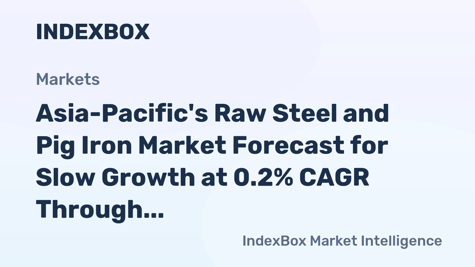Asia-Pacific's Raw Steel and Pig Iron Market Forecast for Slow Growth at 0.2% CAGR Through 2035