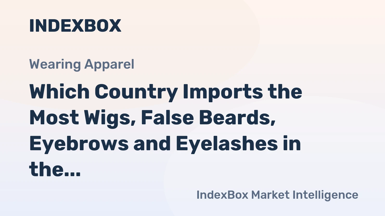 Which Country Imports the Most Wigs, False Beards, Eyebrows and Eyelashes in the World?