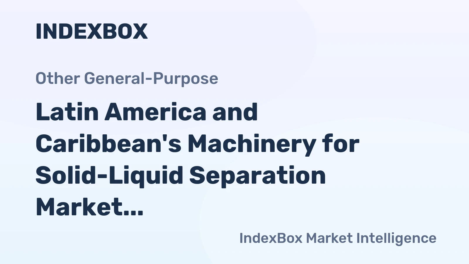 Latin America and Caribbean's Machinery for Solid-Liquid Separation Market to Reach 110M Units and $1.2B by 2035