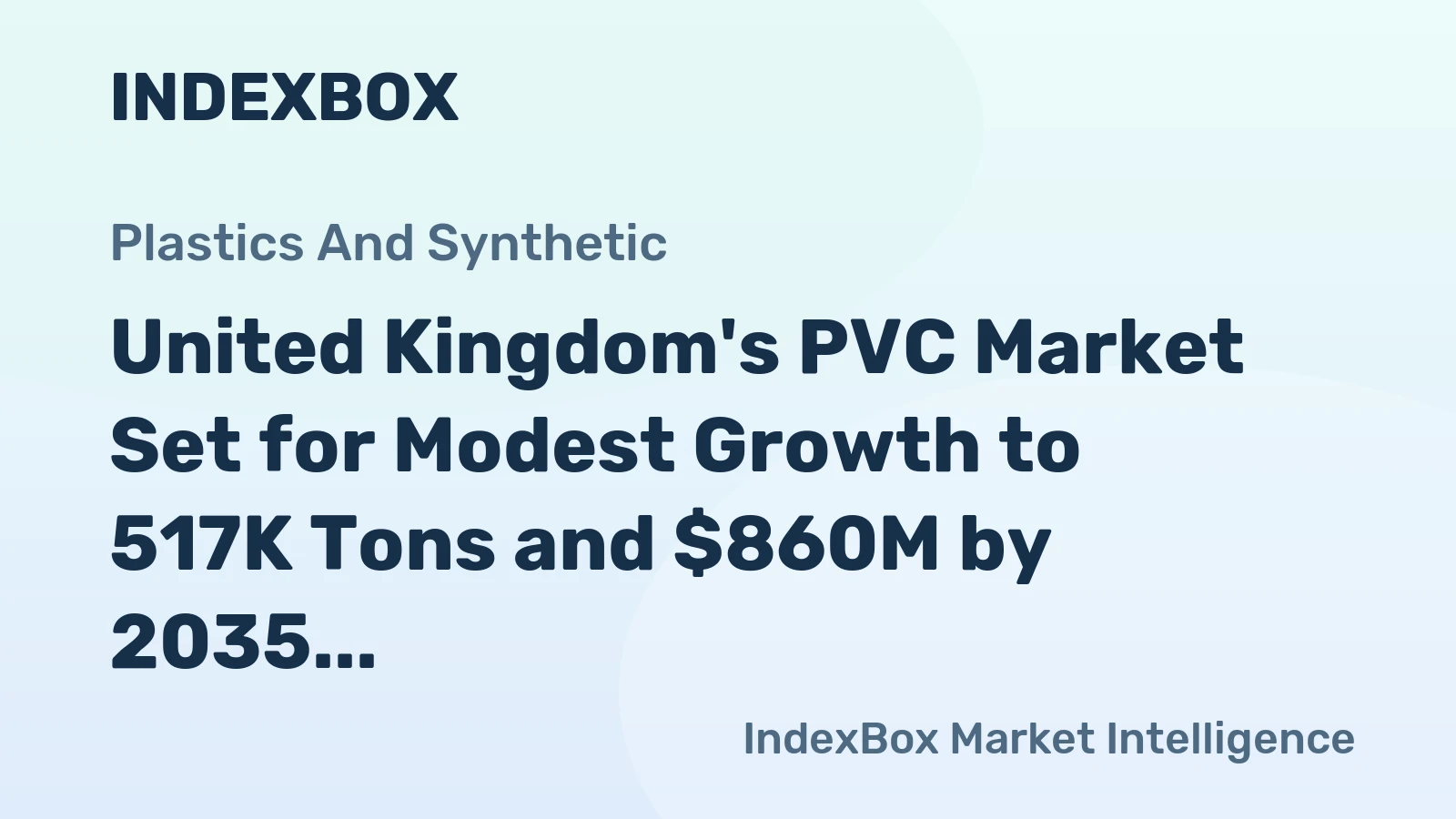 United Kingdom's PVC Market Set for Modest Growth to 517K Tons and $860M by 2035