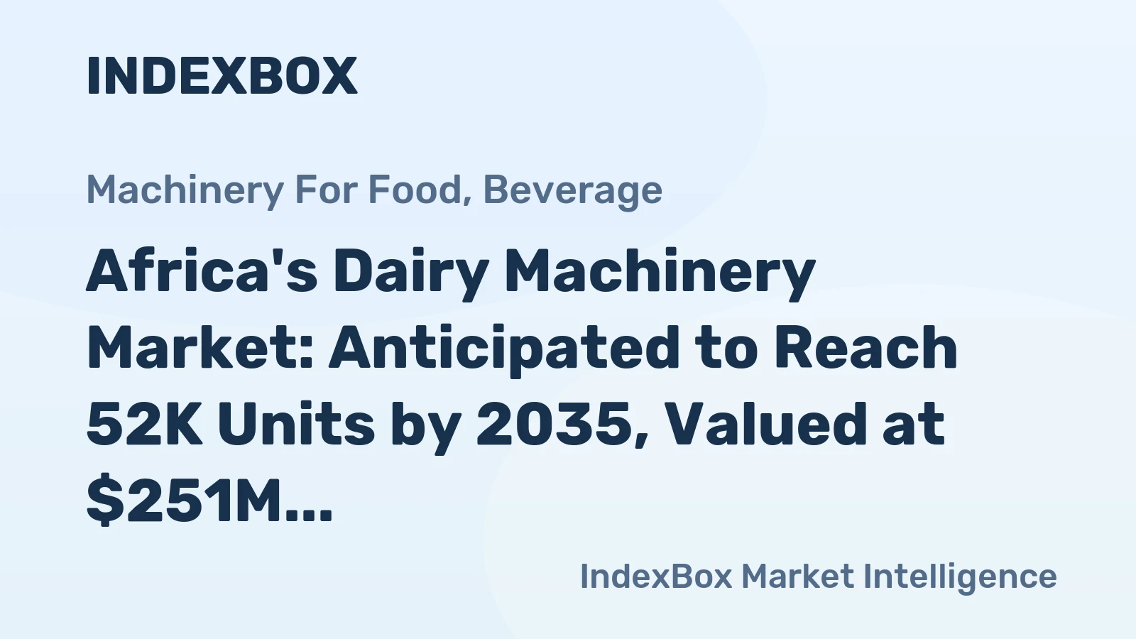 Africa's Dairy Machinery Market: Anticipated to Reach 52K Units by 2035, Valued at $251M