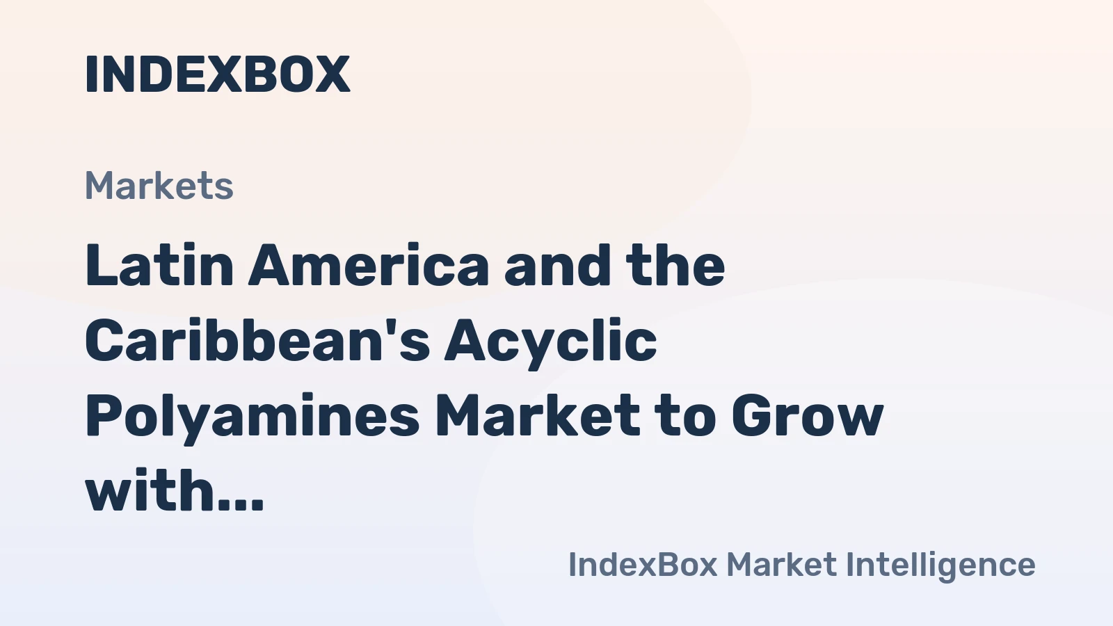 Latin America and the Caribbean's Acyclic Polyamines Market to Grow with a CAGR of +0.9% until 2035