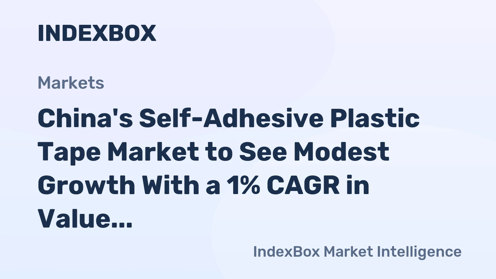 China's Self-Adhesive Plastic Tape Market to See Modest Growth With a 1% CAGR in Value