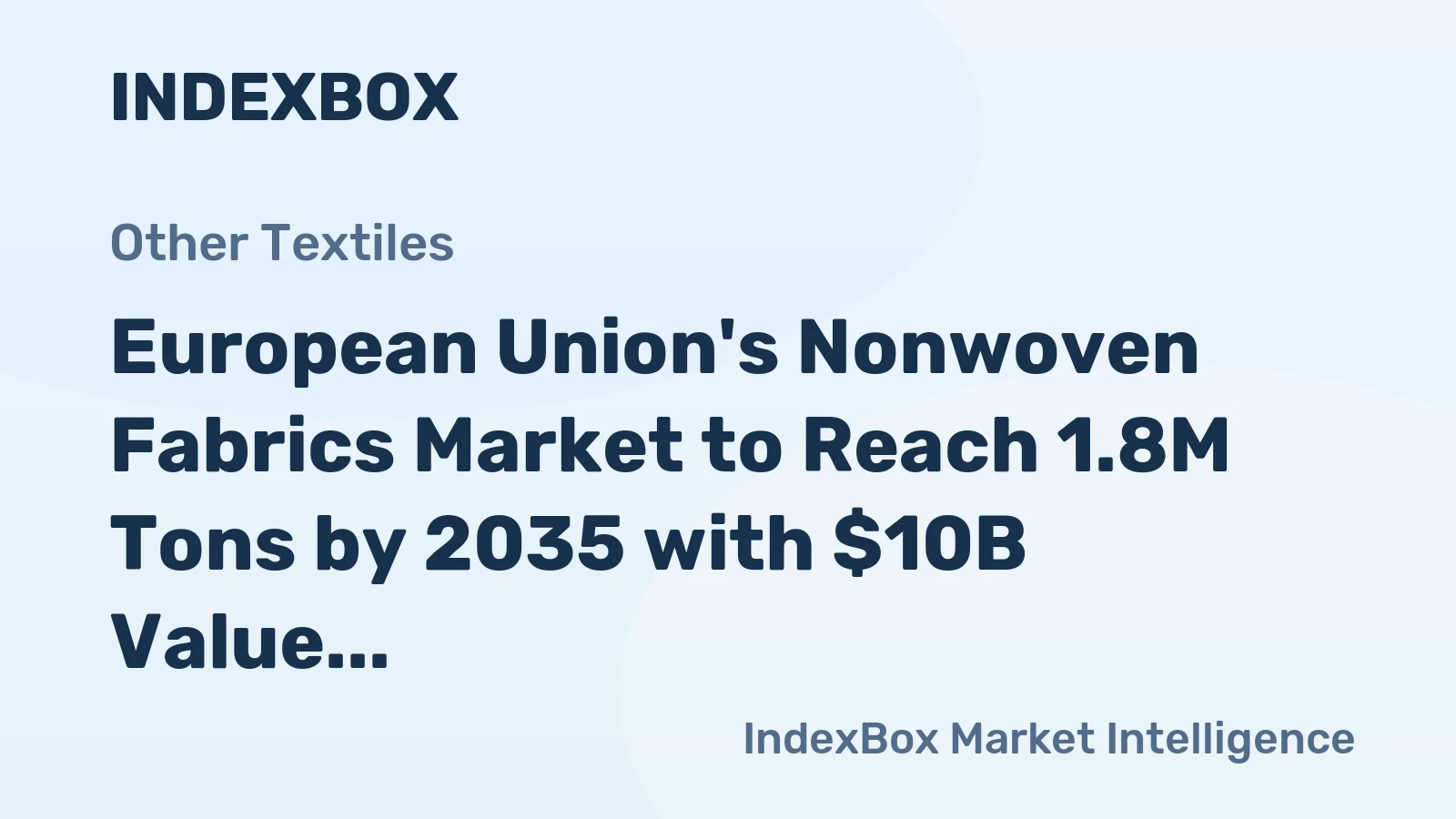 European Union's Nonwoven Fabrics Market to Reach 1.8M Tons by 2035 with $10B Value