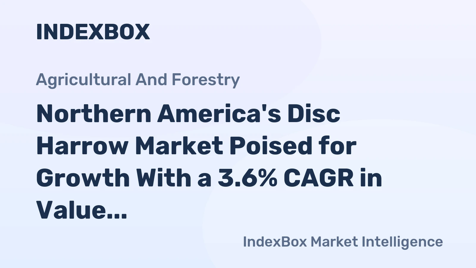 Northern America's Disc Harrow Market Poised for Growth With a 3.6% CAGR in Value